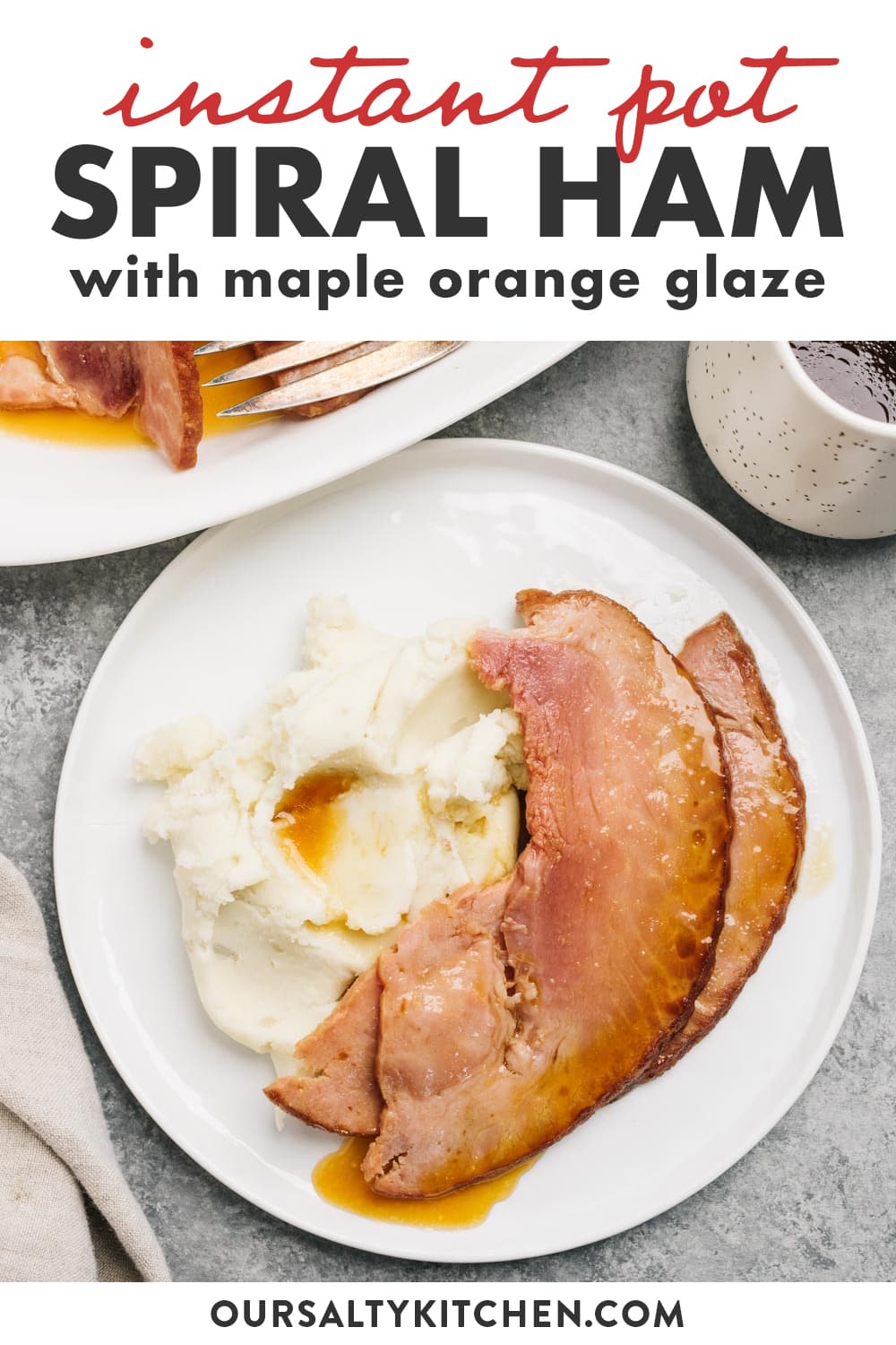 Instant Pot Ham with Maple Orange Glaze - Our Salty Kitchen
