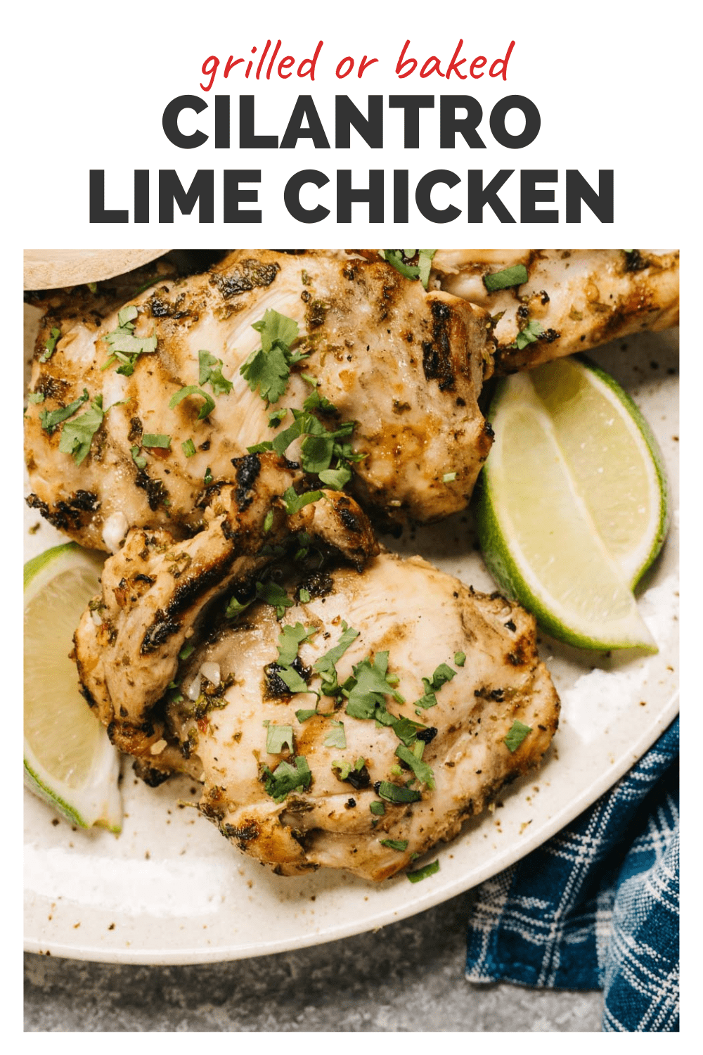 Cilantro Lime Chicken (Grilled or Baked) - Our Salty Kitchen